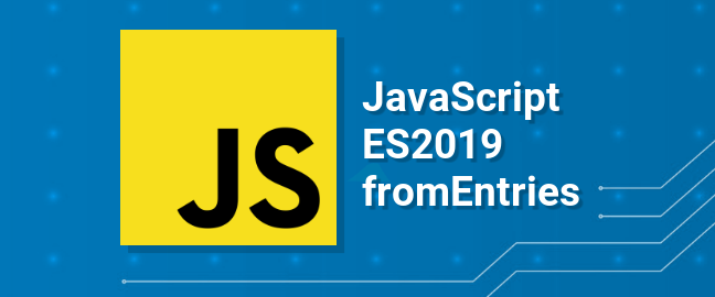 ES2019 Create Objects from Arrays with fromEntries | DiscoverSDK Blog